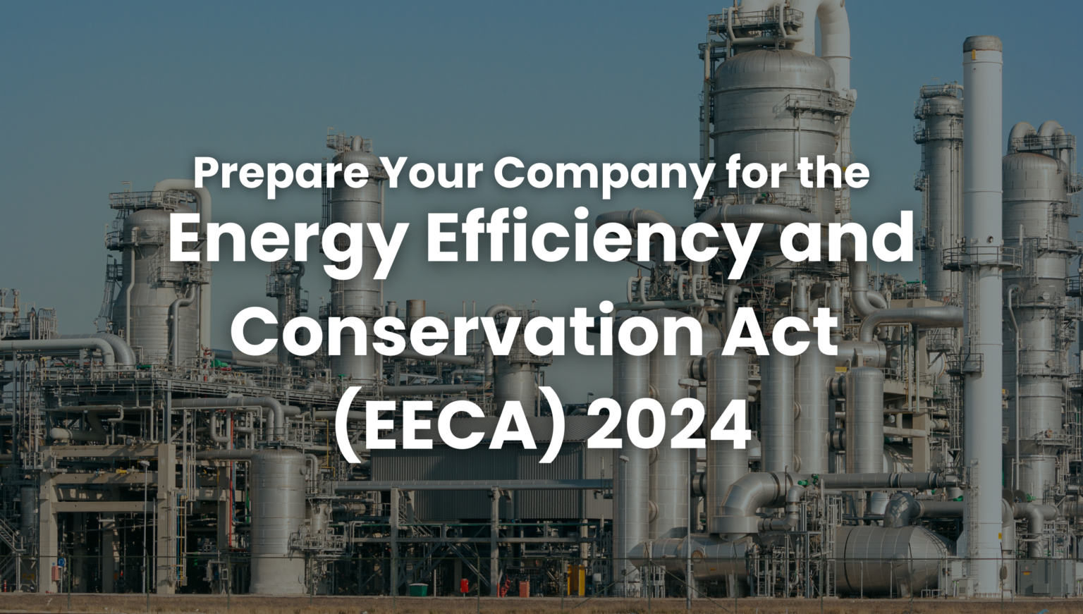 Prepare Your Company For The Energy Efficiency And Conservation Act (EECA) 2024 - Optimise Malaysia